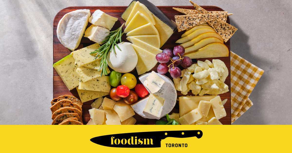 How to find, pair and serve Ontario cheese | Foodism CA